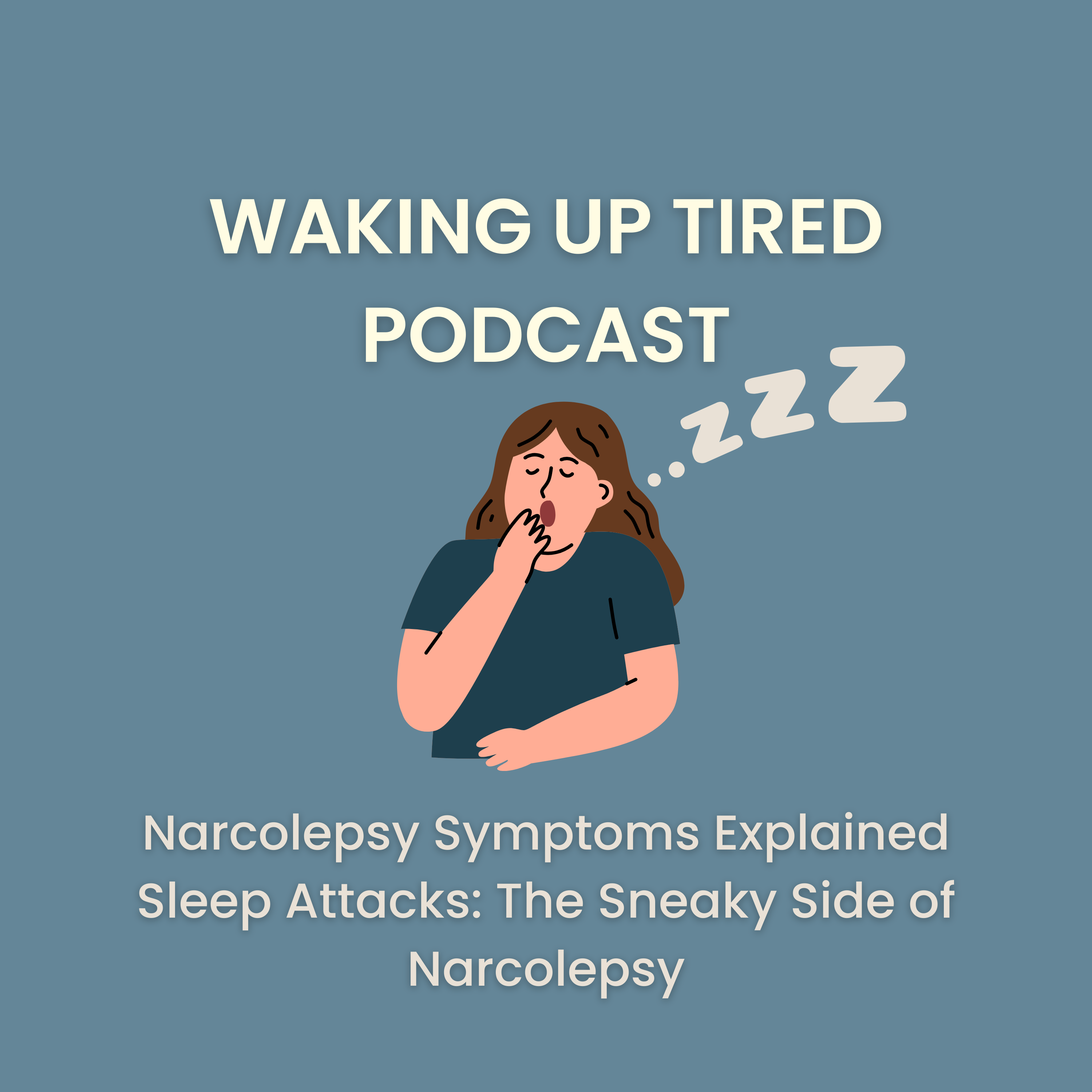 Sleep Attacks: The Sneaky Side of Narcolepsy – WAKING UP TIRED